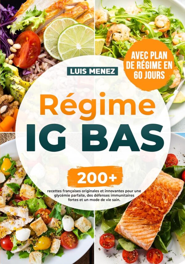 Régime IG bas : 200 recettes françaises pour une glycémie équilibrée et ...